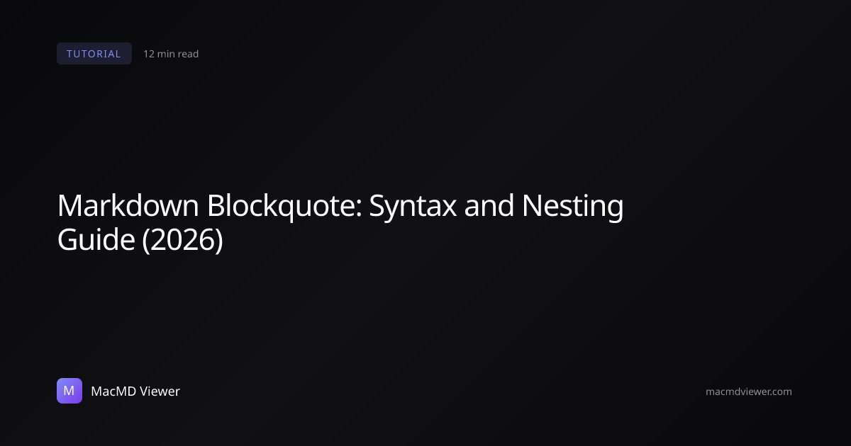 Markdown Blockquote: Syntax and Nesting Guide (2026) | MacMD Viewer