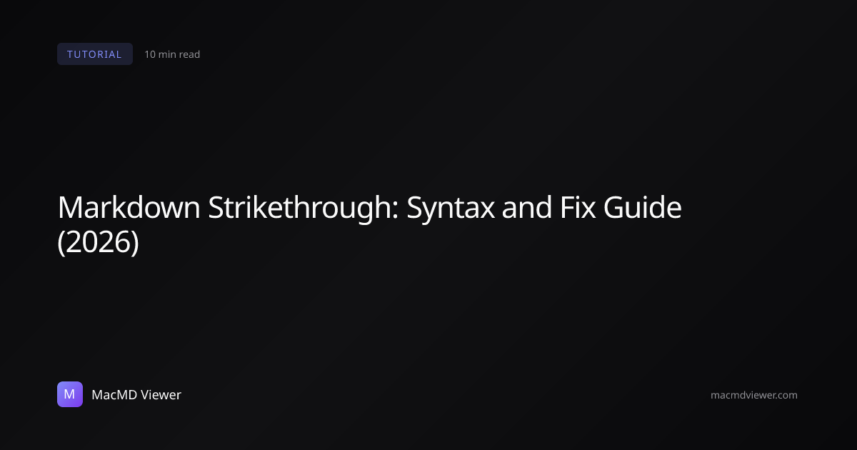 Markdown Strikethrough: Syntax and Fix Guide (2026) | MacMD Viewer